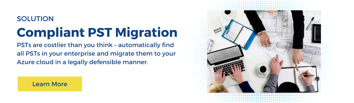 What You Need to Know about PST Migration and Elimination.